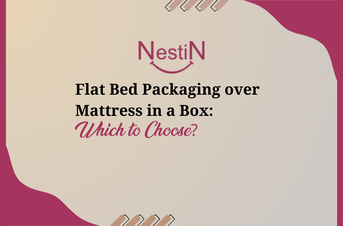 Flat Bed Packaging over Mattress in a Box: Which to Choose? - Nestin Store