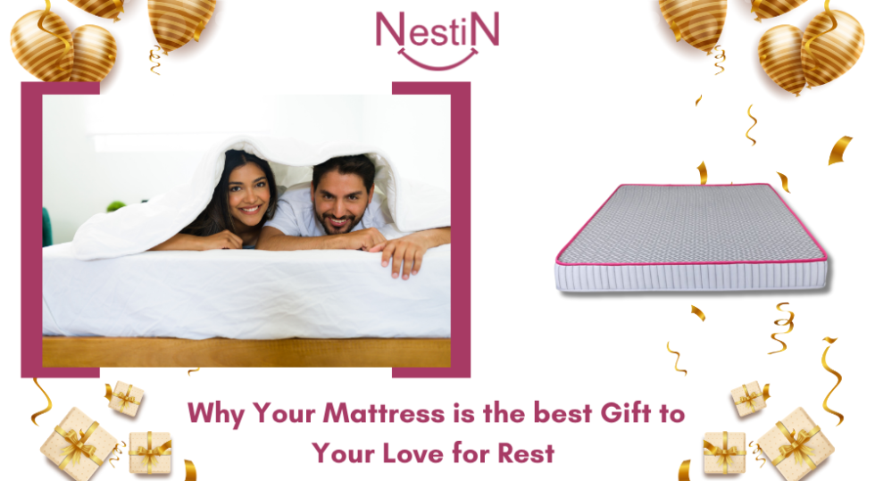 Why Your Mattress is the Best Gift to Your Love for Rest? - Nestin Store